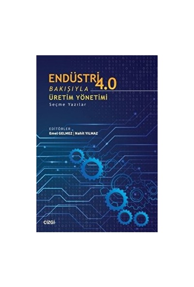 Endüstri 4.0 Bakışıyla Üretim Yönetimi - Emel Gelmez Endüstri 4.0 Bakışıyla Üretim Yönetimi - Emel Gelmez