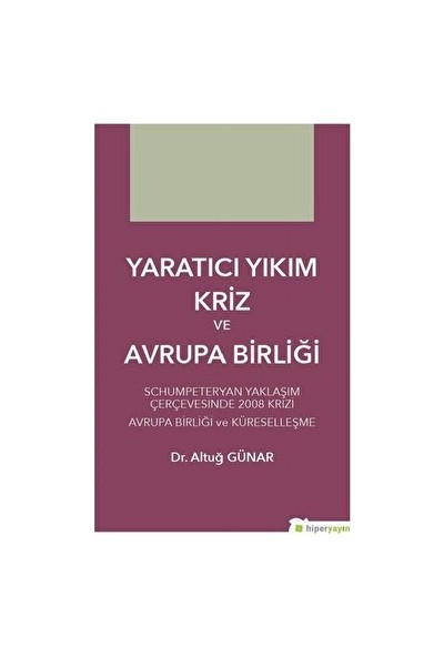 Yaratıcı Yıkım Kriz ve Avrupa Birliği - Altuğ Günar Yaratıcı Yıkım Kriz ve Avrupa Birliği - Altuğ Günar