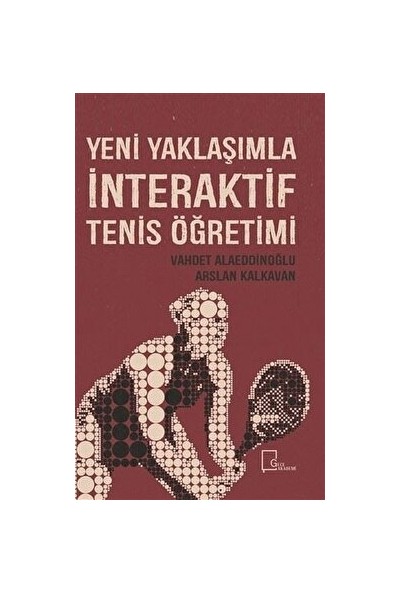 Yeni Yaklaşımla Interaktif Tenis Öğretimi - Arslan Kalkavan