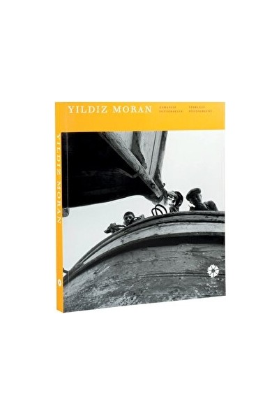 Yıldız Moran: Zamansız Fotoğraflar / Timeless Photographs