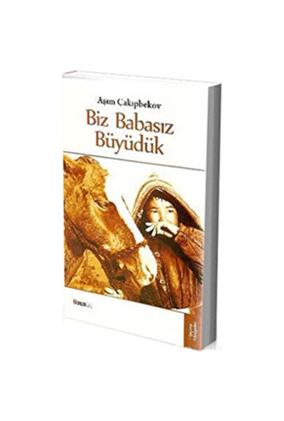 Biz Babasız Büyüdük - Aşım Cakıpbekov