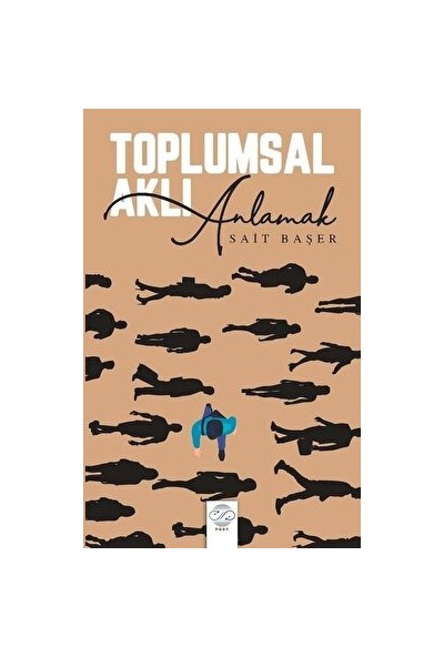 Toplumsal Aklı Anlamak - Sait Başer Toplumsal Aklı Anlamak - Sait Başer