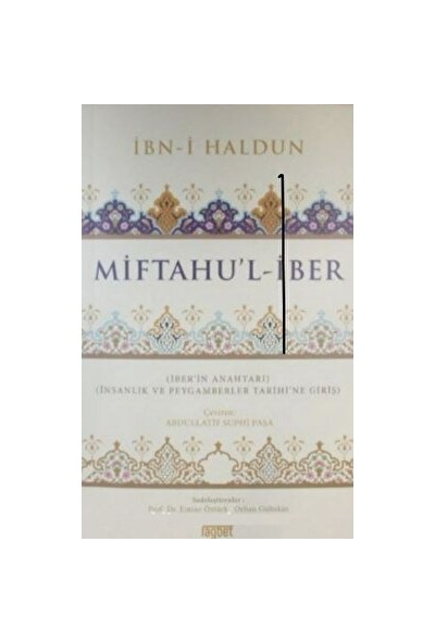 Miftahu’l-Iber - Insanlık ve Peygamberler Tarihine Giriş - İbni Haldun Miftahu’l-Iber - Insanlık ve Peygamberler Tarihine Giriş - İbni Haldun