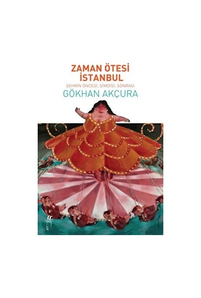 Zaman Ötesi Istanbul - Gökhan Akçura
