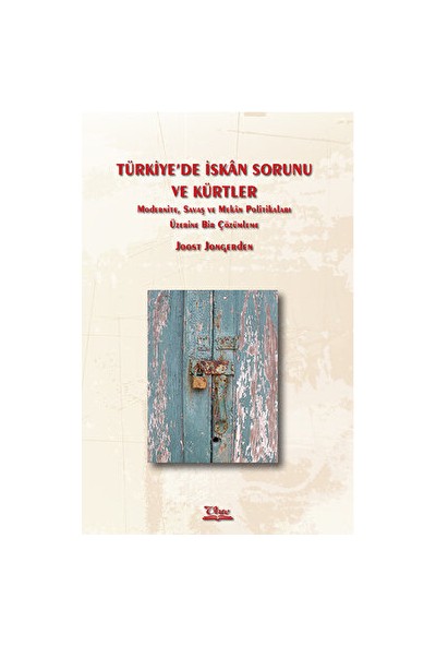 Türkiye’de Iskan Sorunu ve Kürtler - Joost Jongerden Türkiye’de Iskan Sorunu ve Kürtler - Joost Jongerden