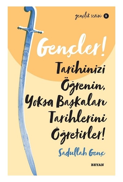 Gençler, Tarihinizi Öğrenin, Yoksa Başkaları Tarihlerini Öğretirler!