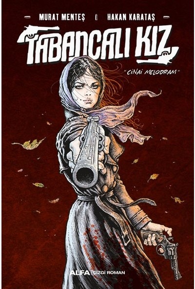 Tabancalı Kız ''cinai Melodram'' - Murat Menteş - Hakan Karataş Tabancalı Kız ''cinai Melodram'' - Murat Menteş - Hakan Karataş