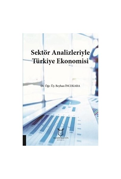 Sektör Analizleriyle Türkiye Ekonomisi - Beyhan İncekara Sektör Analizleriyle Türkiye Ekonomisi - Beyhan İncekara