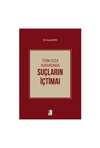 Türk Ceza Hukukunda Suçların Içtimaı - İnanç İşten Türk Ceza Hukukunda Suçların Içtimaı - İnanç İşten