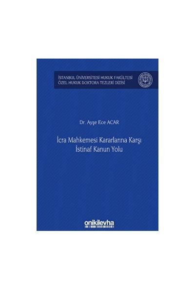 Icra Mahkemesi Kararlarına Karşı Istinaf Kanun Yolu - Ayşe Ece Acar Icra Mahkemesi Kararlarına Karşı Istinaf Kanun Yolu - Ayşe Ece Acar