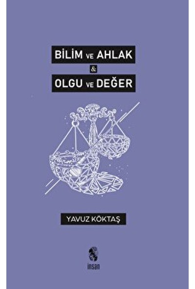 Bilim ve Ahlak, Olgu ve Değer - Yavuz Köktaş