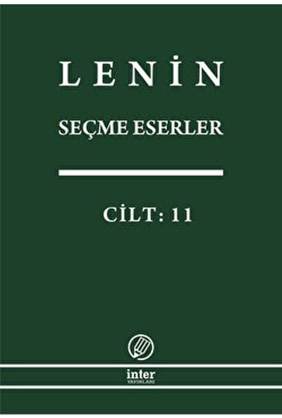 Lenin Seçme Eserler Cilt: 11 - Vladimir İlyiç Lenin Lenin Seçme Eserler Cilt: 11 - Vladimir İlyiç Lenin