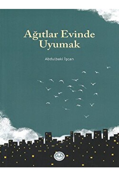 Ağıtlar Evinde Uyumak - Kolektif Ağıtlar Evinde Uyumak - Kolektif