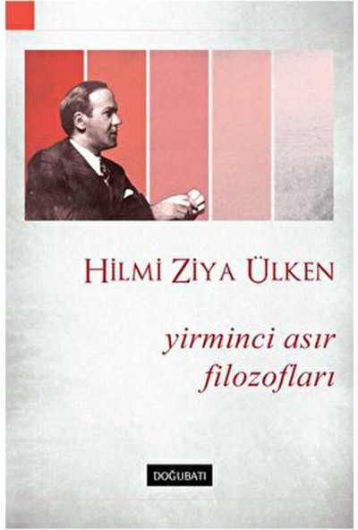 Yirminci Asır Filozofları - Hilmi Ziya Ülken Yirminci Asır Filozofları - Hilmi Ziya Ülken