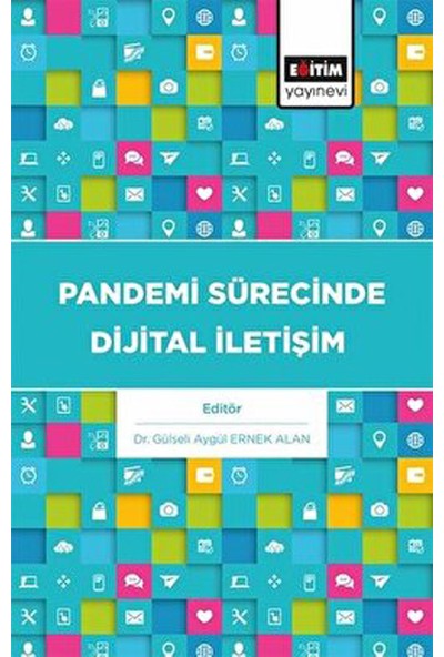 Pandemi Sürecinde Dijital Iletişim - Gülseli Aygül Ernek Alan
