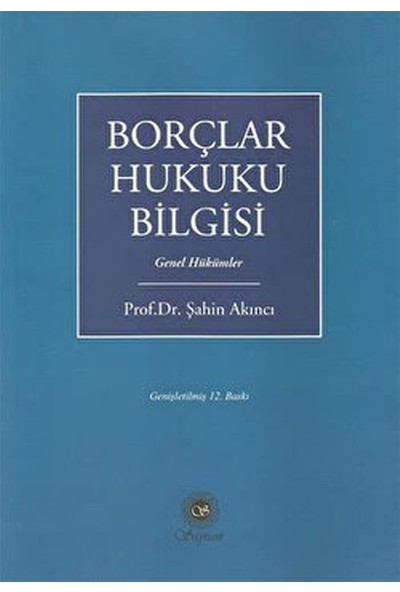 Borçlar Hukuku Bilgisi - Şahin Akıncı