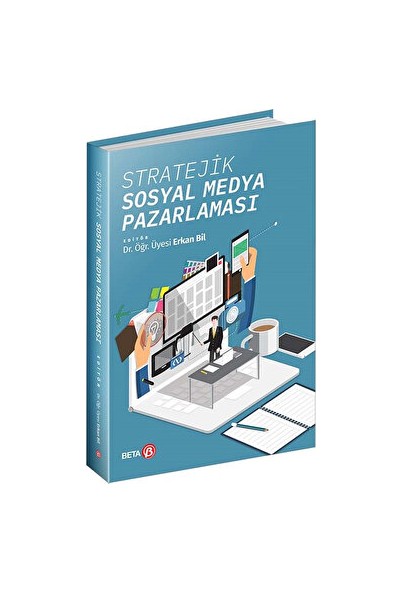 Stratejik Sosyal Medya Pazarlaması - Erkan Bil Stratejik Sosyal Medya Pazarlaması - Erkan Bil