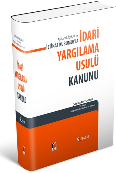 Açıklamalı Içtihatlı ve Istinaf Kurumuyla Idari Yargılama Usulü Kanunu - Celal Karavelioğlu Açıklamalı Içtihatlı ve Istinaf Kurumuyla Idari Yargılama Usulü Kanunu - Celal Karavelioğlu