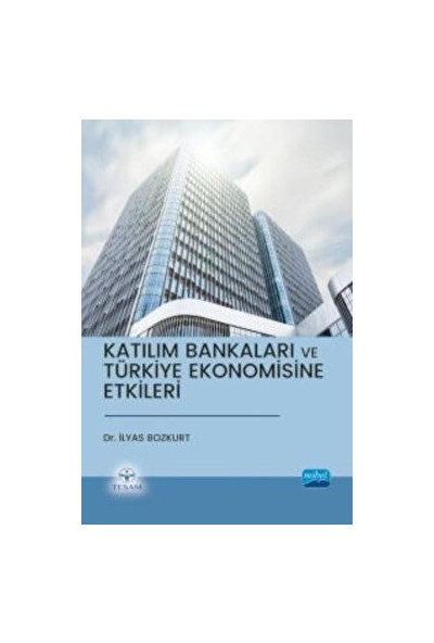 Katılım Bankaları ve Türkiye Ekonomisine Etkileri - Kolektif Katılım Bankaları ve Türkiye Ekonomisine Etkileri - Kolektif