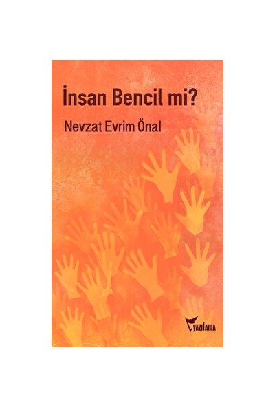 Insan Bencil Mi? - Nevzat Evrim Önal Insan Bencil Mi? - Nevzat Evrim Önal