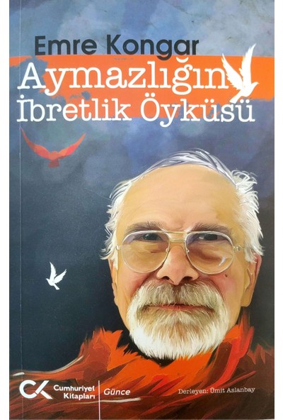 Aymazlığın İbretlik Öyküsü - Emre Kongar Aymazlığın İbretlik Öyküsü - Emre Kongar