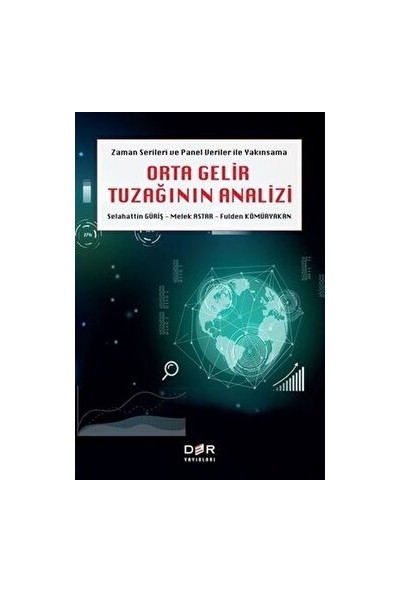 Zaman Serileri ve Panel Veri Yakımsama Orta Gelir Tuzağının Analizi - Fulden Kömüryakan