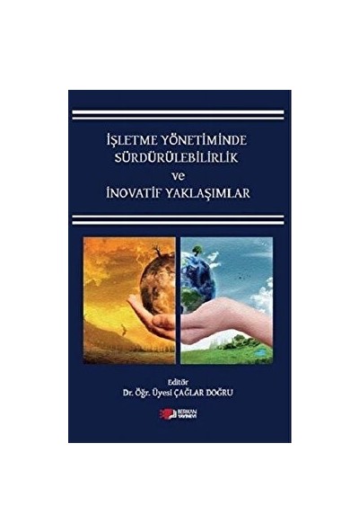 Işletme Yönetiminde Sürdürülebilirlik ve Inovatif Yaklaşımlar - Berrin Arzu Eren Işletme Yönetiminde Sürdürülebilirlik ve Inovatif Yaklaşımlar - Berrin Arzu Eren