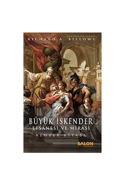 Büyük Iskender: Efsanesi ve Mirası - Richard A. Billows Büyük Iskender: Efsanesi ve Mirası - Richard A. Billows