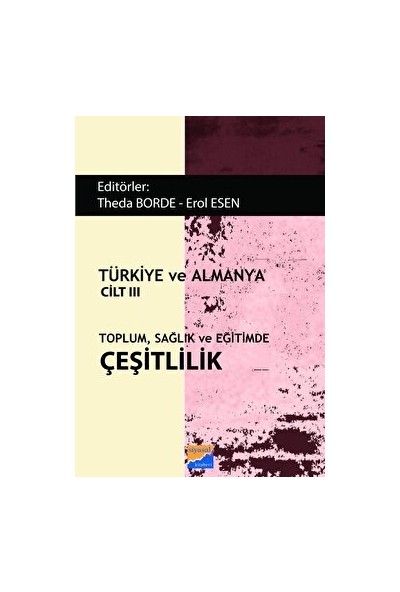 Almanya ve Türkiye Cilt Iıı - Toplum, Sağlık ve Eğitimde Çeşitlilik - Kolektif Almanya ve Türkiye Cilt Iıı - Toplum, Sağlık ve Eğitimde Çeşitlilik - Kolektif