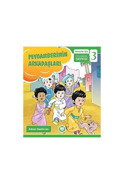 Peygamberimin Arkadaşları - Ilkokullar Için Peygamberim Serisi 3 - Adnan Demircan
