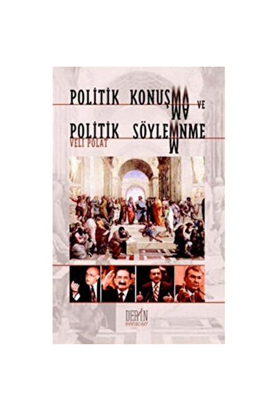 Politik Konuşma ve Politik Söylenme - Veli Polat Politik Konuşma ve Politik Söylenme - Veli Polat