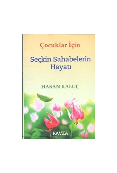 Çocuklar Için Seçkin Sahabelerin Hayatı - Hasan Kaluç Çocuklar Için Seçkin Sahabelerin Hayatı - Hasan Kaluç