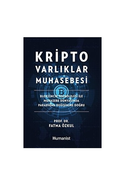Kripto Varlıklar Muhasebesi: Blokzincir Teknolojisi ile Muhasebe Dünyasında Paradigma Değişimine Doğru - Fatma Özkul Kripto Varlıklar Muhasebesi: Blokzincir Teknolojisi ile Muhasebe Dünyasında Paradigma Değişimine Doğru - Fatma Özkul