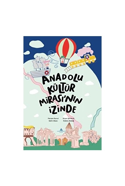Anadolu Kültür Mirası’nın Izinde - Ferzan Durul Anadolu Kültür Mirası’nın Izinde - Ferzan Durul