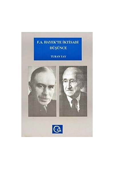 F. A. Hayek’te Iktisadi Düşünce Hayek ve Keynes / Keynesciler Tartışması - Turan Yay