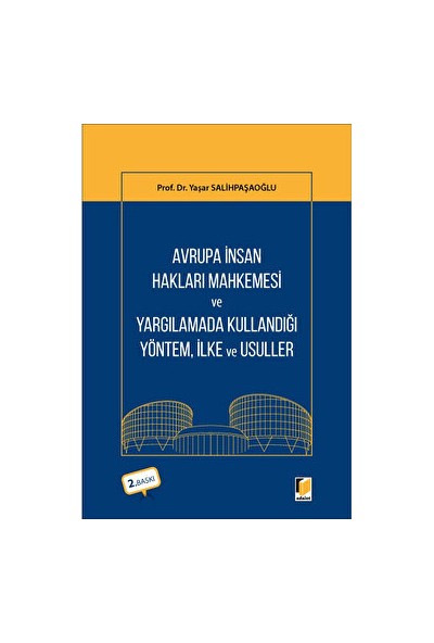Avrupa Insan Hakları Mahkemesi ve Yargılamada Kullandığı Yöntem, Ilke ve Usuller Avrupa Insan Hakları Mahkemesi ve Yargılamada Kullandığı Yöntem, Ilke ve Usuller