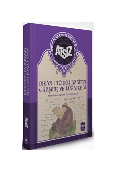 Divan-I Türki-I Basit''n Gramer ve Lügatçesi - Hüseyin Nihal Atsız Divan-I Türki-I Basit''n Gramer ve Lügatçesi - Hüseyin Nihal Atsız