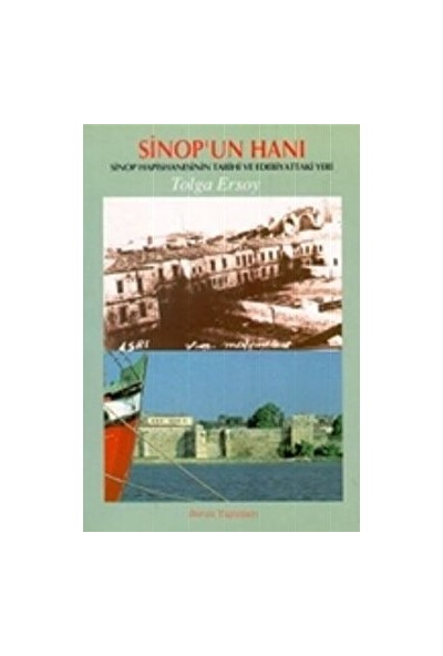 Sinop’un Hanı Sinop Hapishanesinin Tarihi ve Edebiyattaki Yeri Sinop’un Hanı Sinop Hapishanesinin Tarihi ve Edebiyattaki Yeri