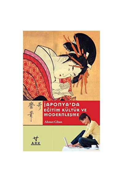 Japonya'da Eğitim Kültür ve Modernleşme - Ahmet Cihan Japonya'da Eğitim Kültür ve Modernleşme - Ahmet Cihan