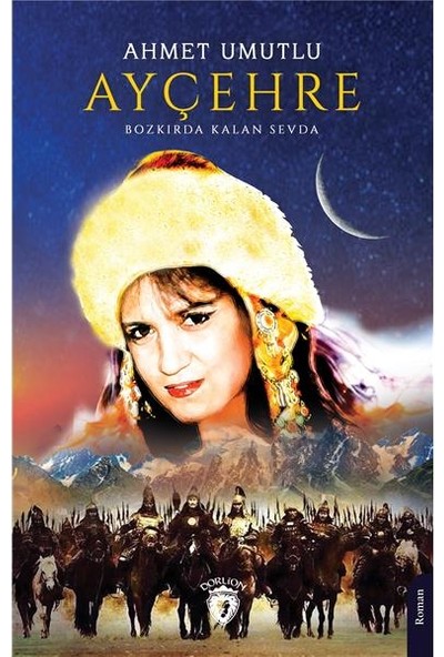 Ayçehre Bozkırda Kalan Sevda - Ahmet Umutlu Ayçehre Bozkırda Kalan Sevda - Ahmet Umutlu