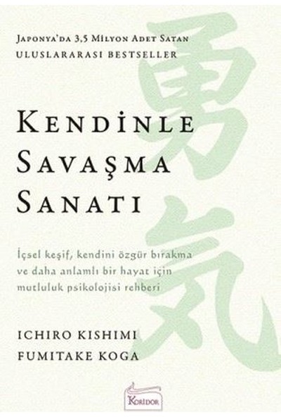Kendinle Savaşma Sanatı - Ichiro Kishimi - Fumitake Koga