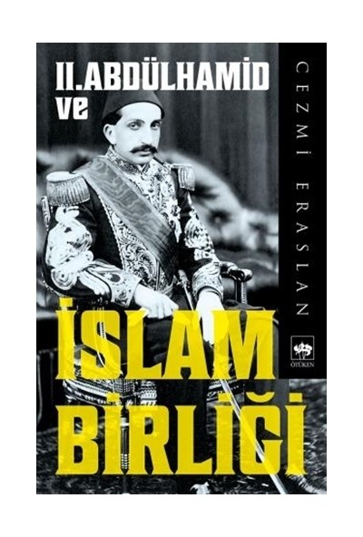 II. Abdülhamid Ve İslam Birliği - Cezmi Eraslan II. Abdülhamid Ve İslam Birliği - Cezmi Eraslan