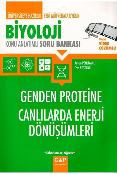 Çap Yayınları Üniversiteye Hazırlık Biyoloji Genden Proteine Canlılarda Enerji Dönüşümleri Konu Anlatımlı Soru Bankası - Oya Bostancı Çap Yayınları Üniversiteye Hazırlık Biyoloji Genden Proteine Canlılarda Enerji Dönüşümleri Konu Anlatımlı Soru Bankası - Oya Bostancı