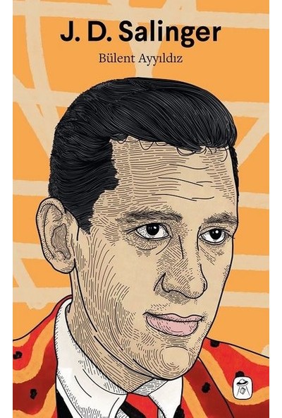 J. D. Salinger: Nefret Ve Sefalet - Bülent Ayyıldız J. D. Salinger: Nefret Ve Sefalet - Bülent Ayyıldız