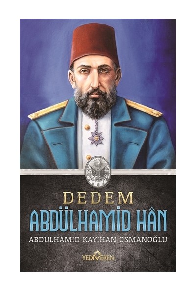 Dedem Abdülhamit Han - Abdülhamid Kayıhan Osmanoğlu Dedem Abdülhamit Han - Abdülhamid Kayıhan Osmanoğlu