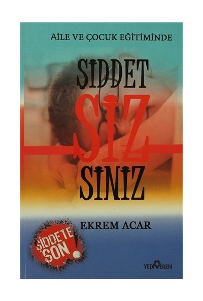 Aile Ve Çocuk Eğitiminde Şiddet Sizsiniz-Ekrem Acar