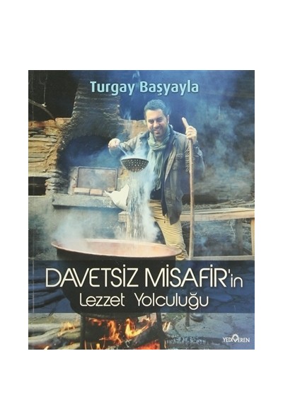 Davetsiz Misafir’İn Lezzet Yolculuğu-Turgay Başyayla