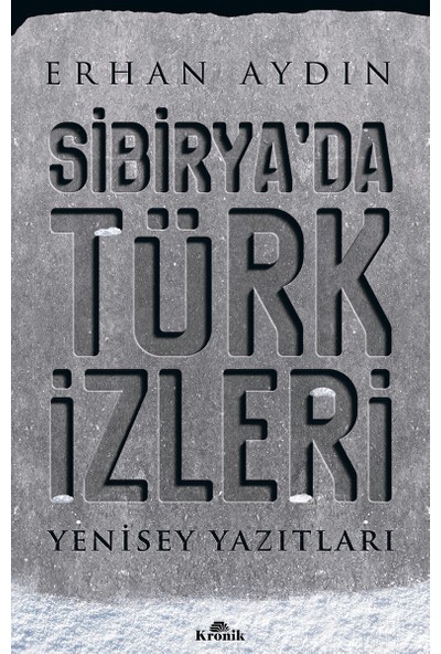 Sibirya’Da Türk İzleri Yenisey Yazıtları - Erhan Aydın Sibirya’Da Türk İzleri Yenisey Yazıtları - Erhan Aydın