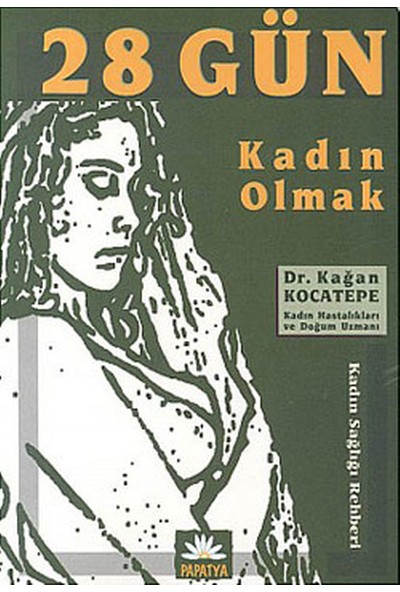 28 Gün Kadın Olmak - Prof.Dr.Kağan Kocatepe 28 Gün Kadın Olmak - Prof.Dr.Kağan Kocatepe