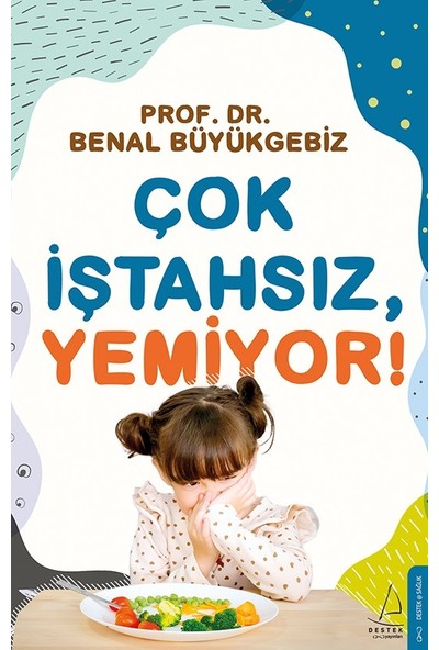Çok İştahsız, Yemiyor! - Benal Büyükgebiz